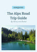The Ultimate Alps Road Trip Guide and Map – Euroutes